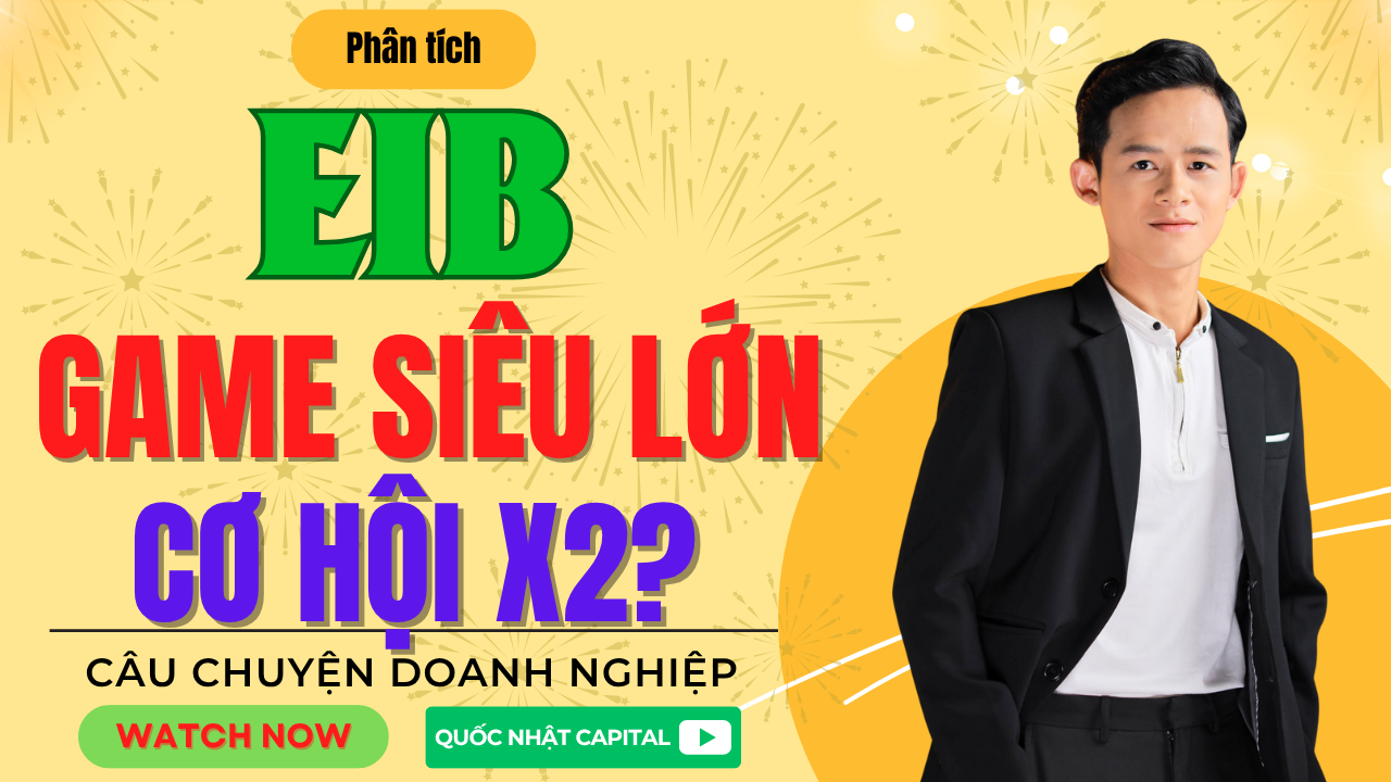 CỔ PHIẾU EIB – GAME SIÊU LỚN – CƠ HỘI X2?