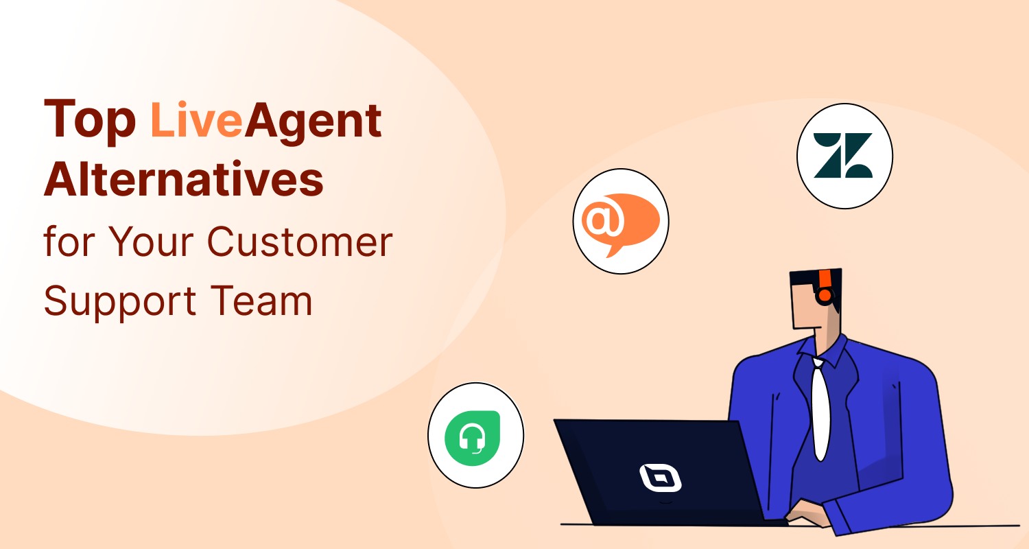 Top LiveAgent Alternatives For Your Customer Support Team (2025)