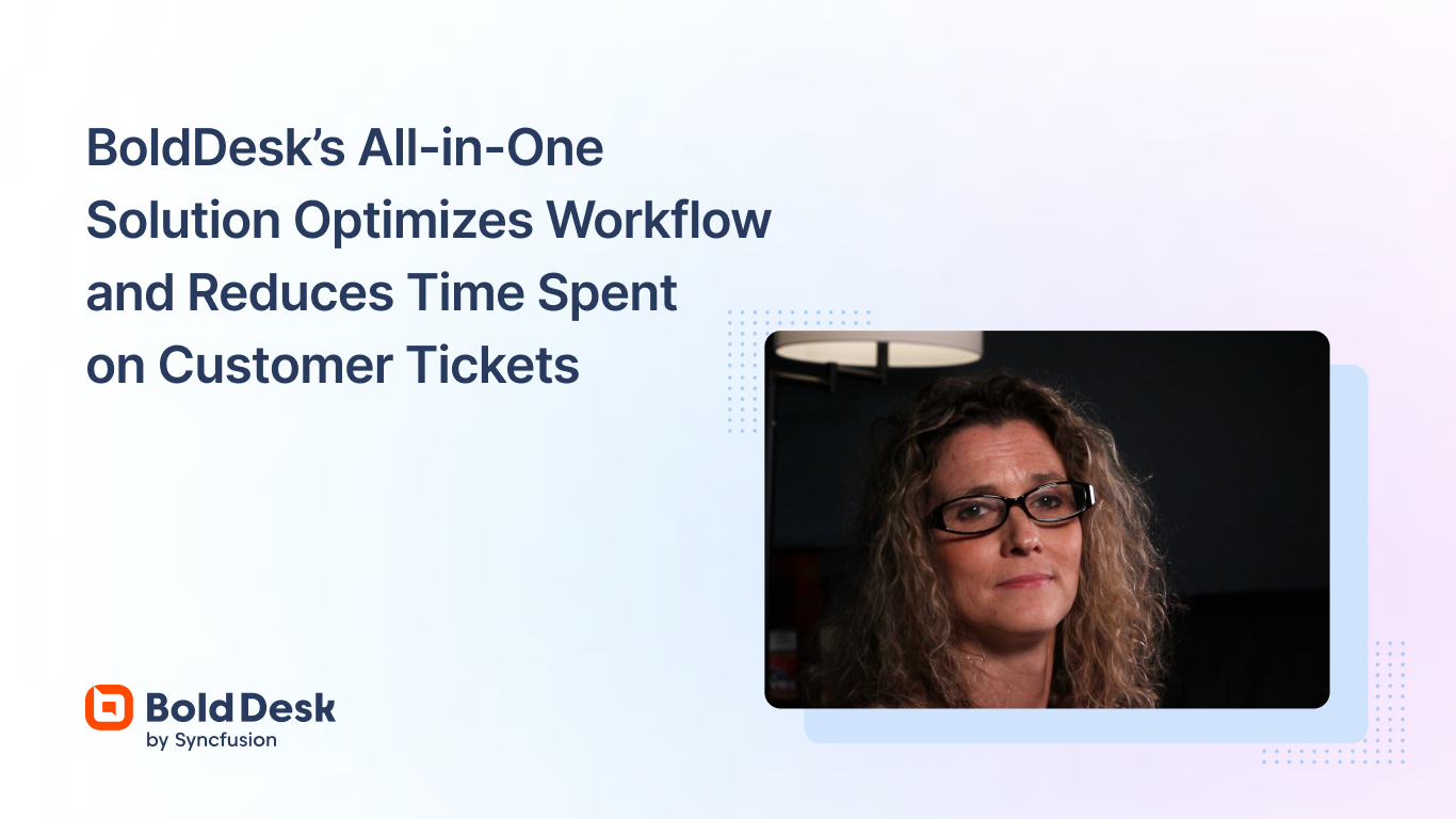 BoldDesk Helps Syncfusion Improve Support | BoldDesk Customer Story