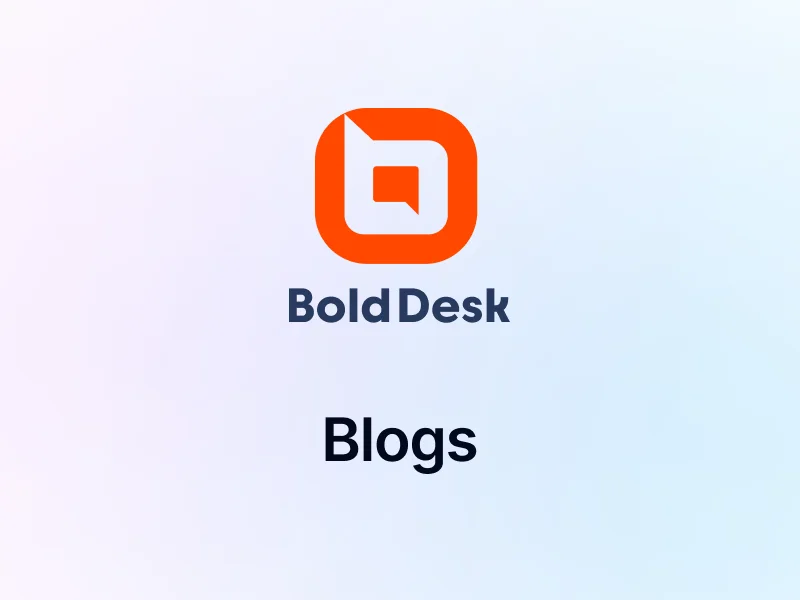 Customer Service Blog from BoldDesk | BoldDesk