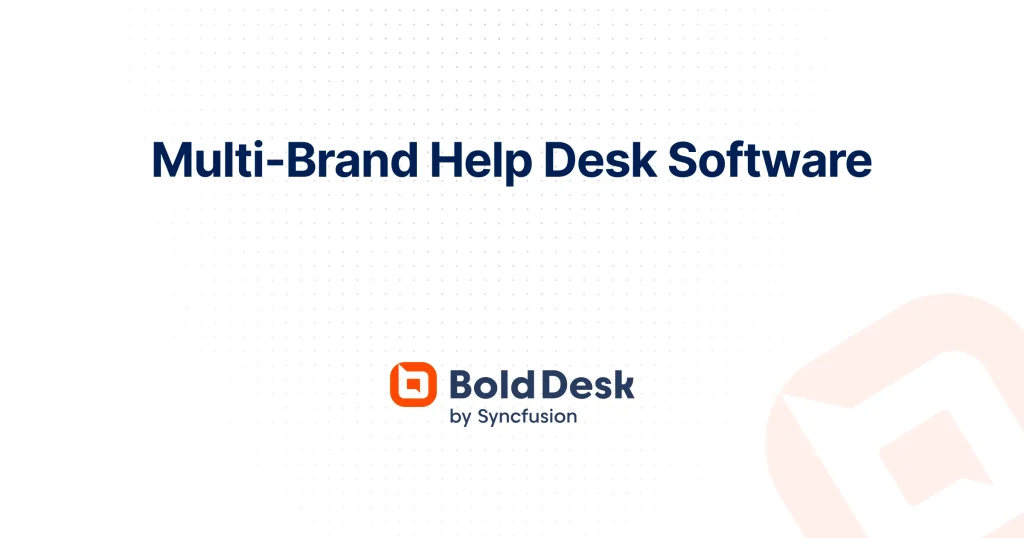 Multi Brand Help Desk Software | BoldDesk