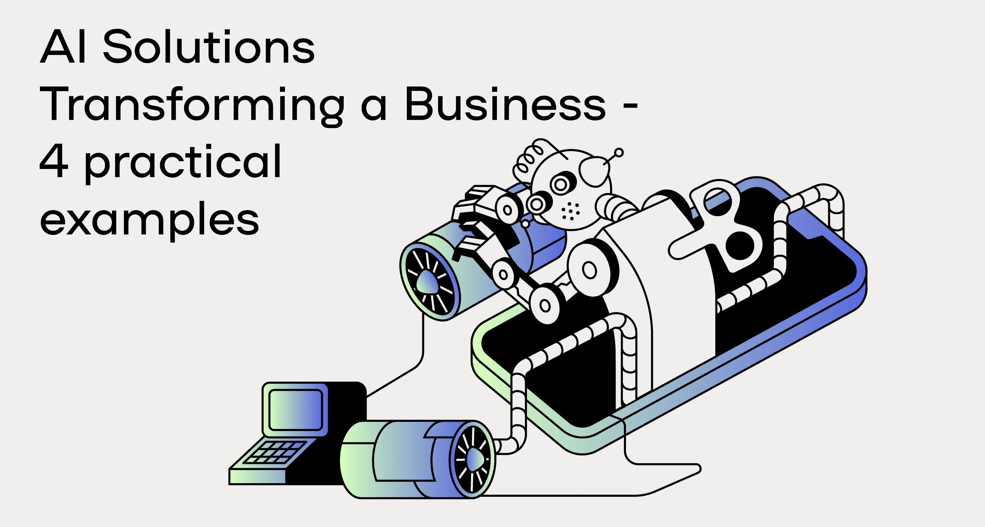 AI Solutions Transforming a Business - 4 practical examples