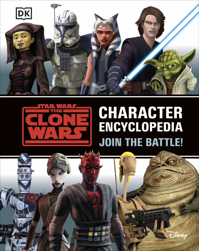 Star Wars the Clone Wars Character Encyclopedia: Join the Battle!