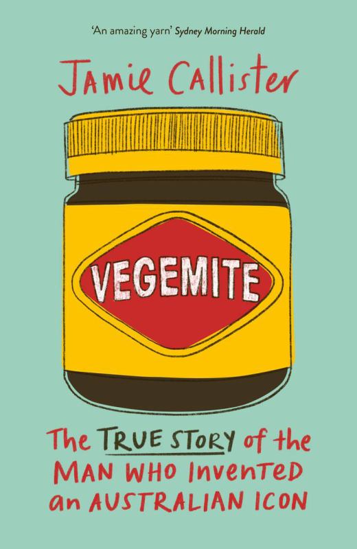 Vegemite: The True Story of the Man Who Invented an Australian Icon