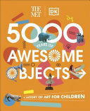 The Met 5000 Years of Awesome Objects: A History of Art for Children