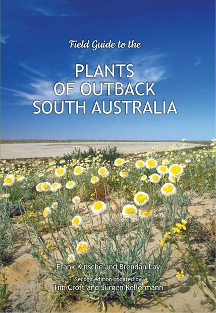 Field Guide to Plants of Outback South Australia 2nd Ed