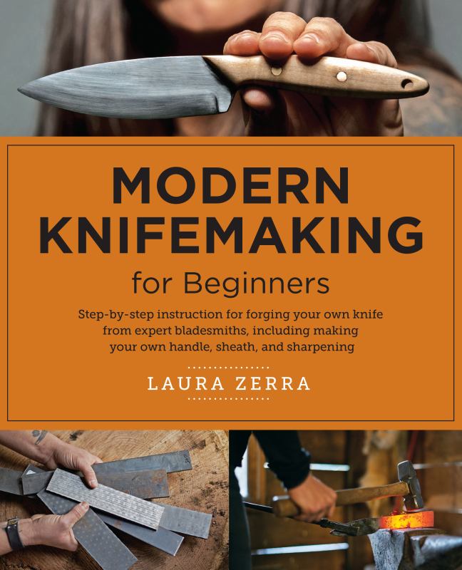 Modern Knifemaking for Beginners: Step-by-step instruction for forging your own knife from ...