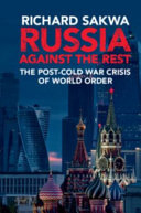 Russia Against the Rest - The Post-Cold War Crisis of World Order