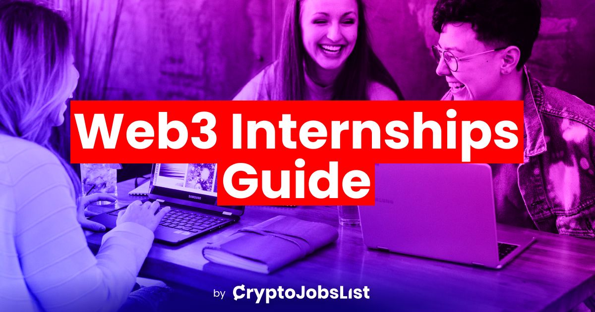 Web3 Internships 101: A Comprehensive Guide to Getting Your First Internship in Crypto in 2025.