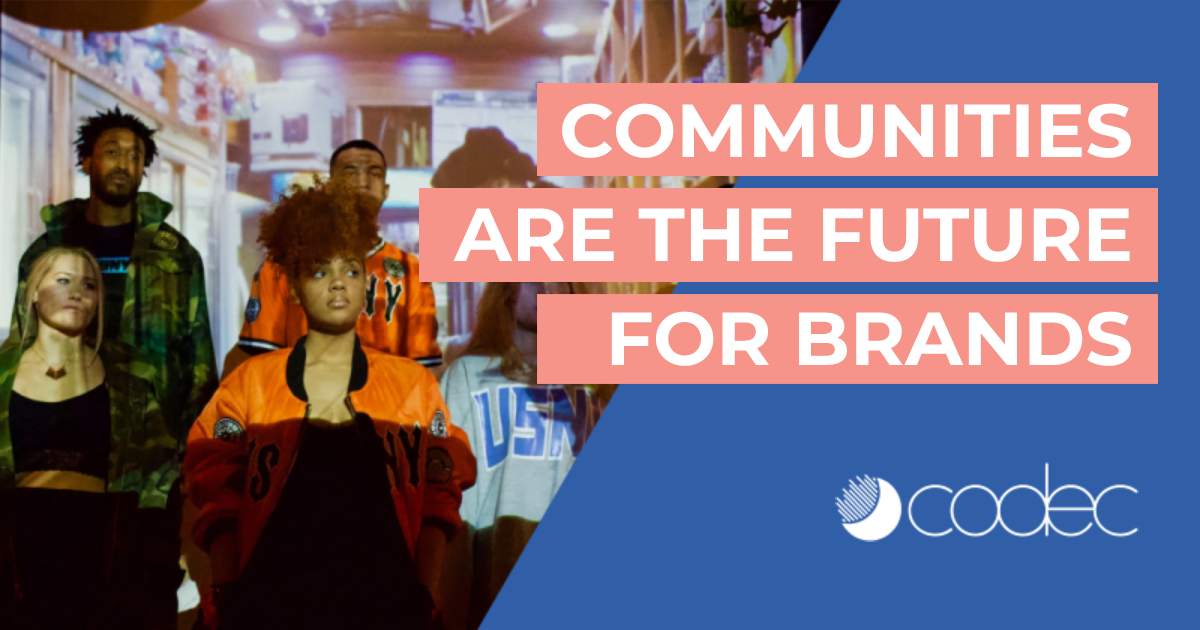 Codec | Supercharging brand growth through the power of communities.