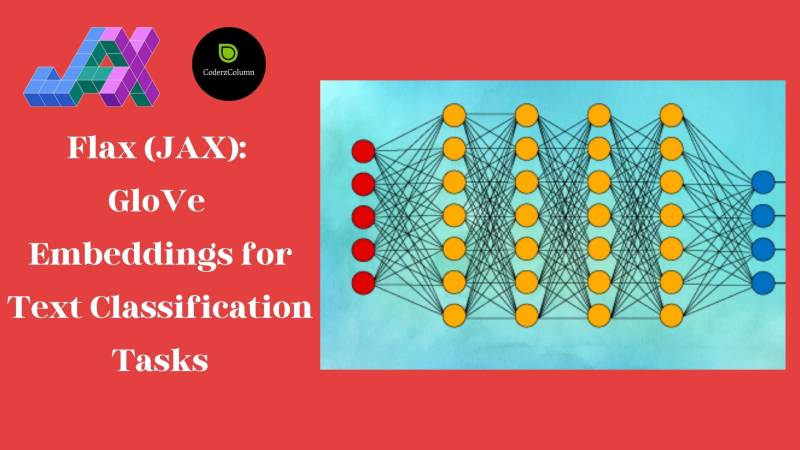 Flax (JAX): GloVe Embeddings for Text Classification Flax (JAX): GloVe Embeddings for Text Classification