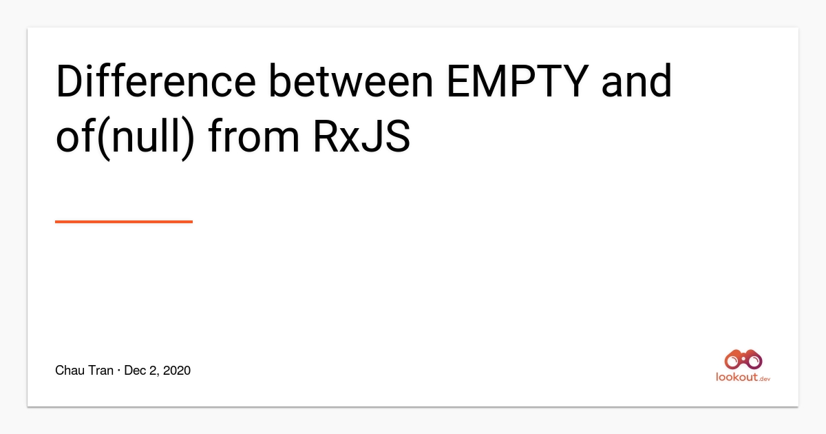 Difference Between EMPTY And Of null From RxJS Lookout dev