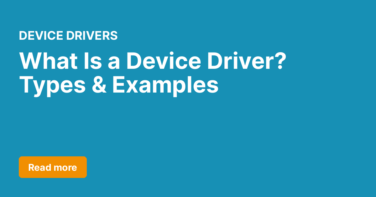 What Is a Device Driver? Types & Examples | Glossary | Conclusive ...