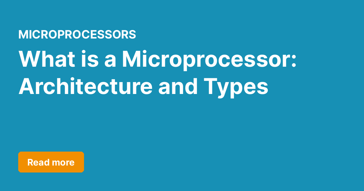 What Is A Microprocessor Architecture And Types Glossary