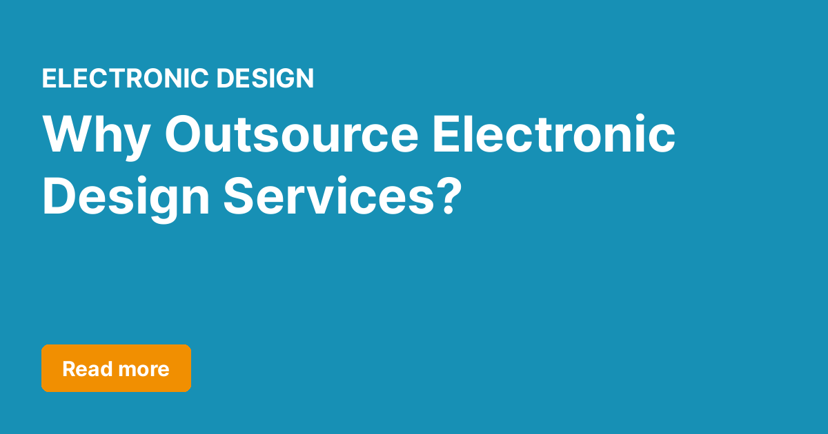 Why Outsource Electronic Design Services? | Glossary | Conclusive ...