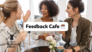 Feedback Café | Surrey Students' Union | Buy tickets on Tixtu