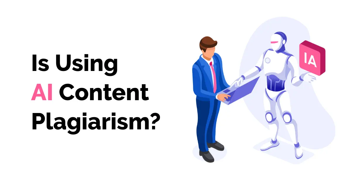 Is Using AI Content Plagiarism? Benefits and Drawbacks