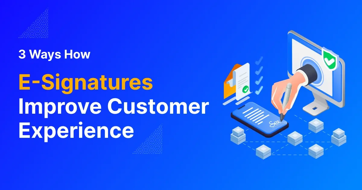 6 Benefits Of E-signatures For Customer Service