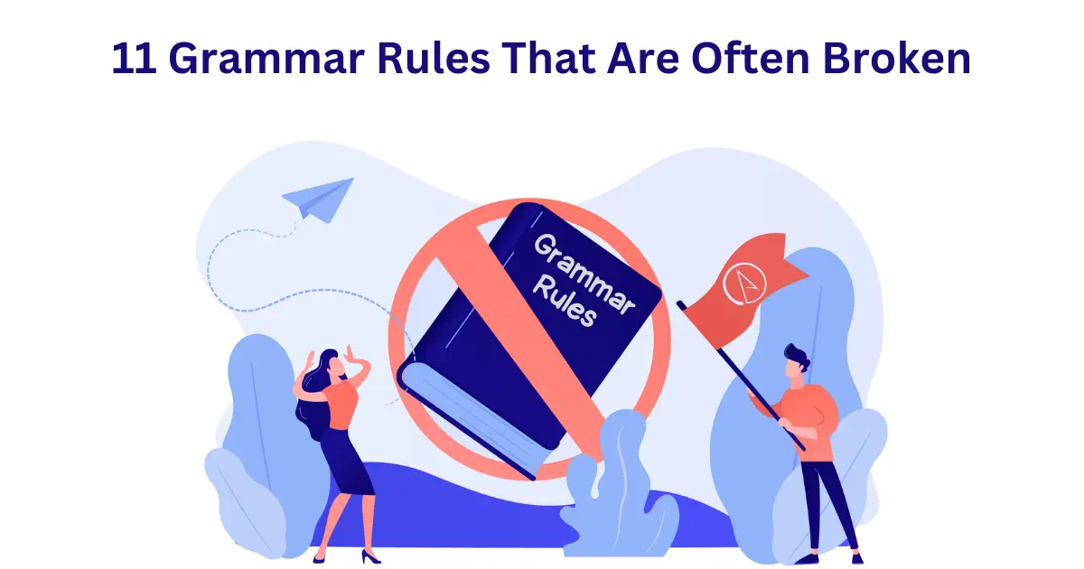 11 Grammar Rules You Were Told Not To Break, But Can