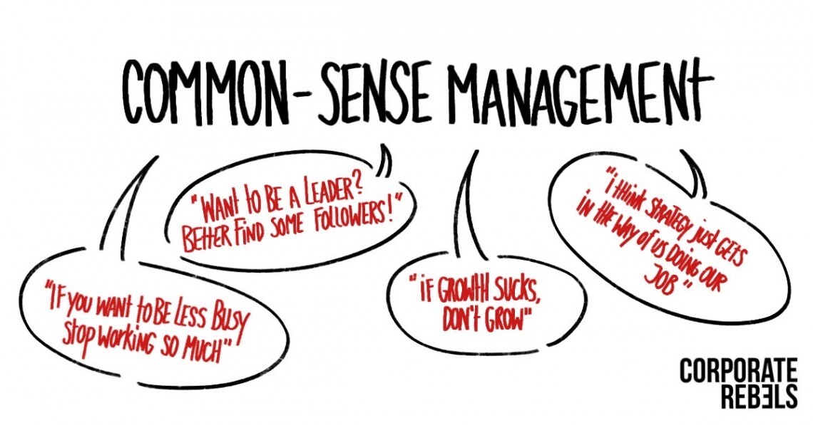 Common-Sense Management: Something So Rare It's a… | Corporate Rebels