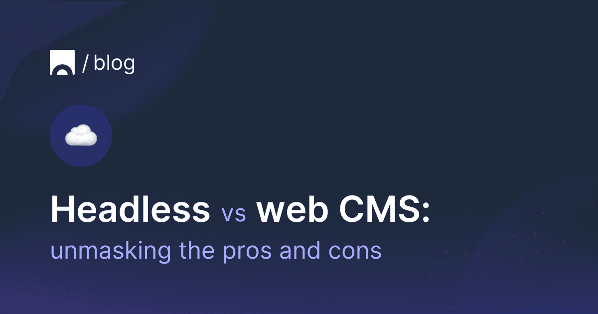 Headless vs web CMS: unmasking the pros and cons | Croct Blog
