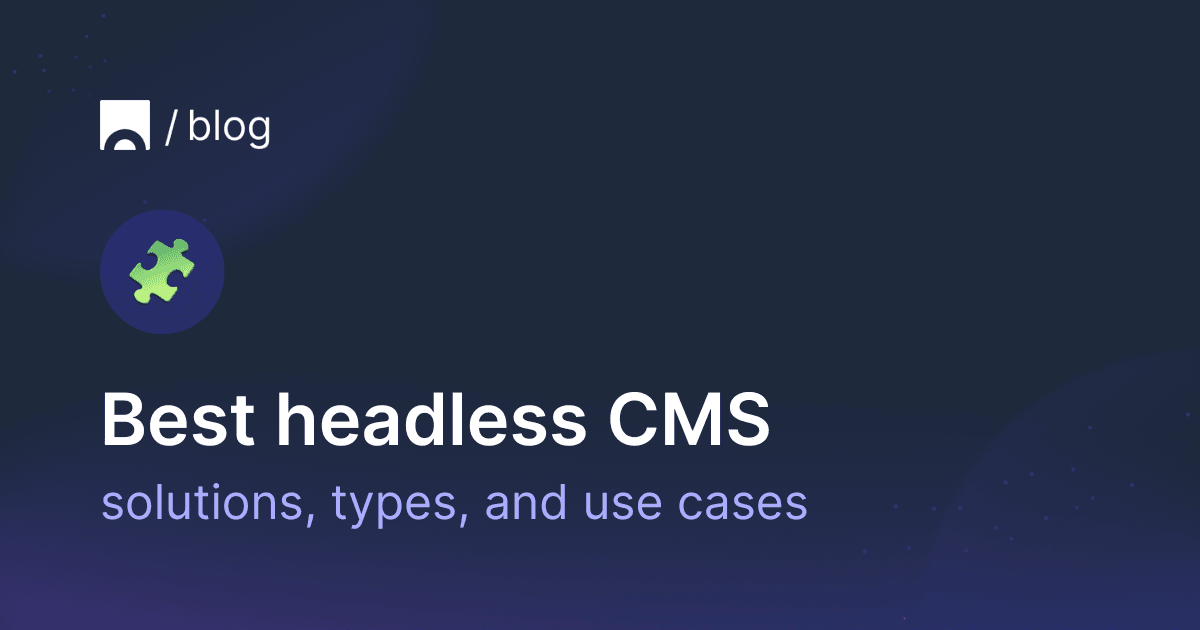 Best headless CMS solutions, types, and use cases | Croct Blog