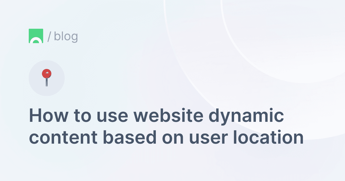 How To Use Website Dynamic Content Based On User Location Croct Blog