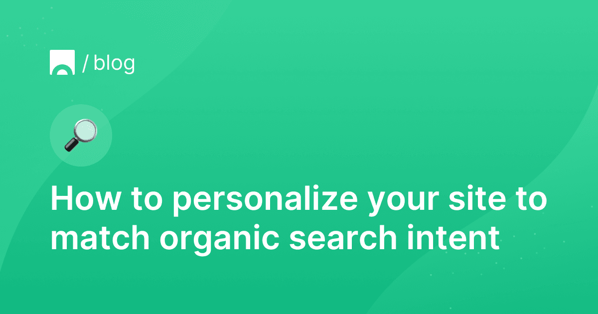 How to personalize your site to match organic search intent | Croct Blog