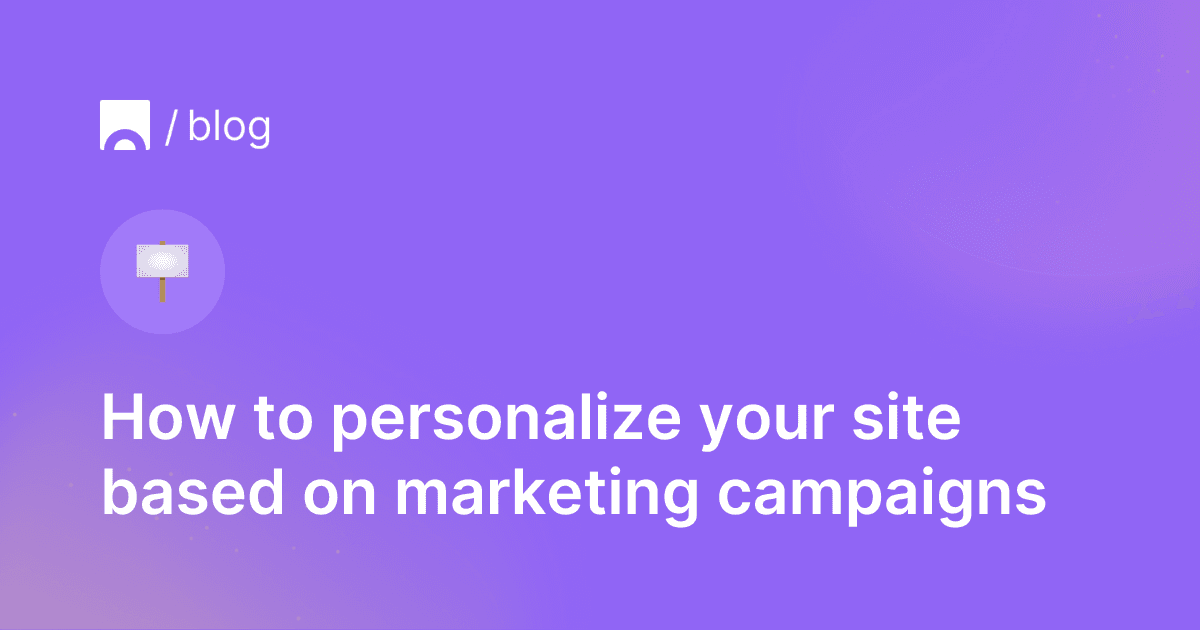 How to personalize your site based on marketing campaigns | Croct Blog