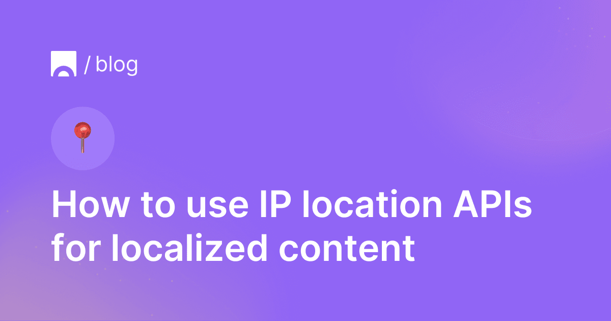 How to use IP location APIs for localized content | Croct Blog