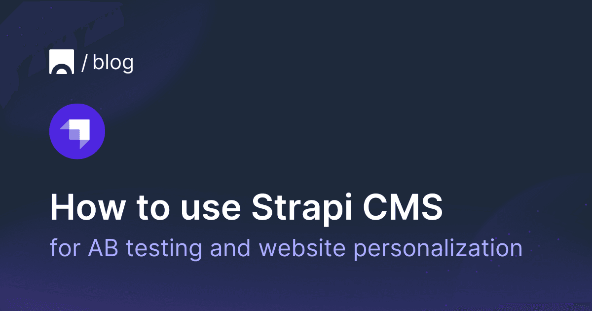 How to use Strapi CMS for AB testing and website personalization ...