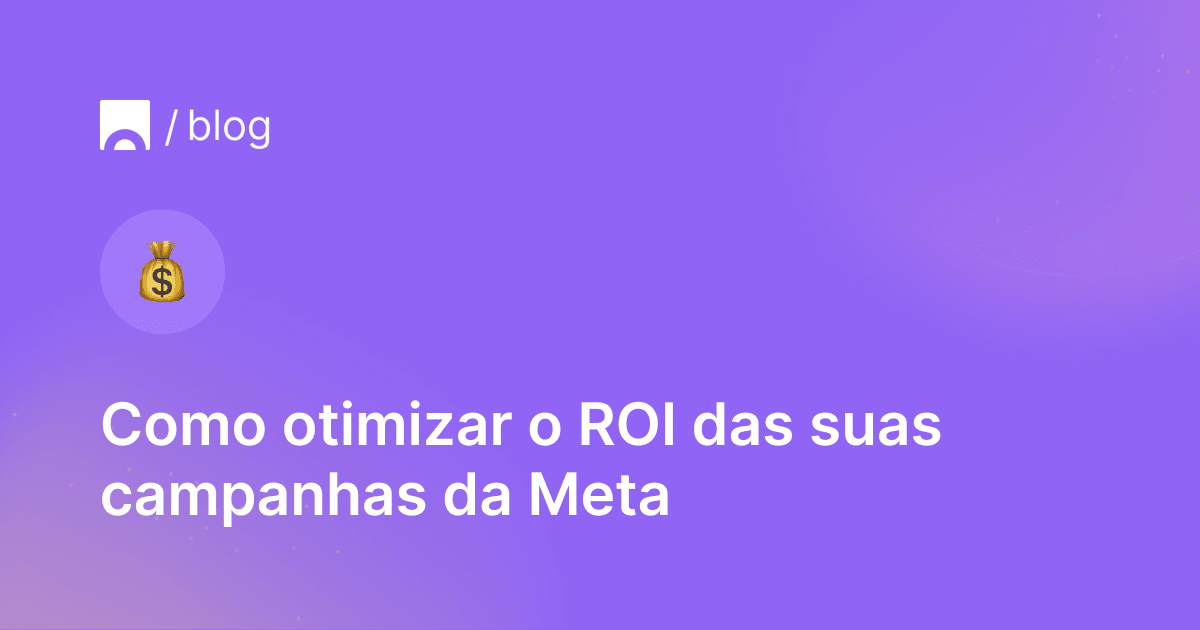 Como otimizar o ROI das suas campanhas da Meta | Croct Blog