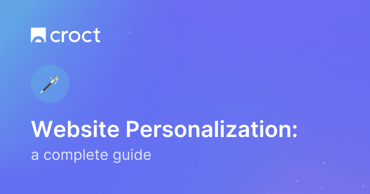 Website personalization: a complete guide | Croct Blog