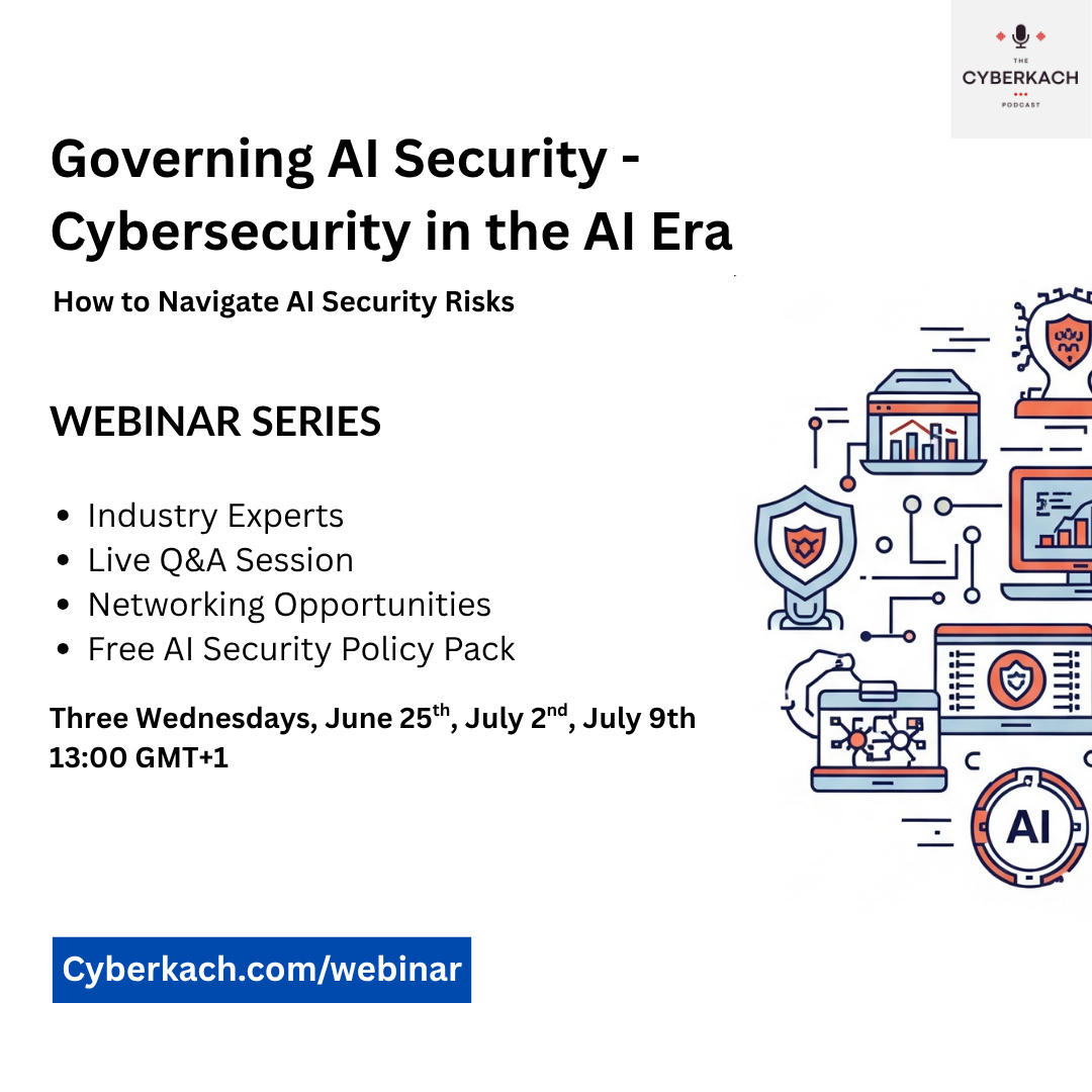 MANAGING AI SECURITY RISKS: KEY INSIGHTS FROM CYBERKACH’S 3-PART ...