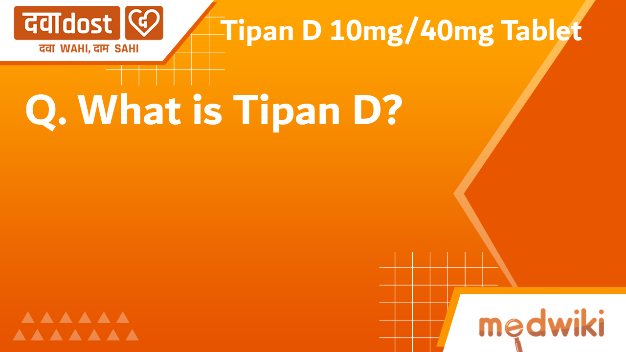 Tipan D 10mg/40mg Tablet - Timetech Formulations Ltd | Buy generic ...