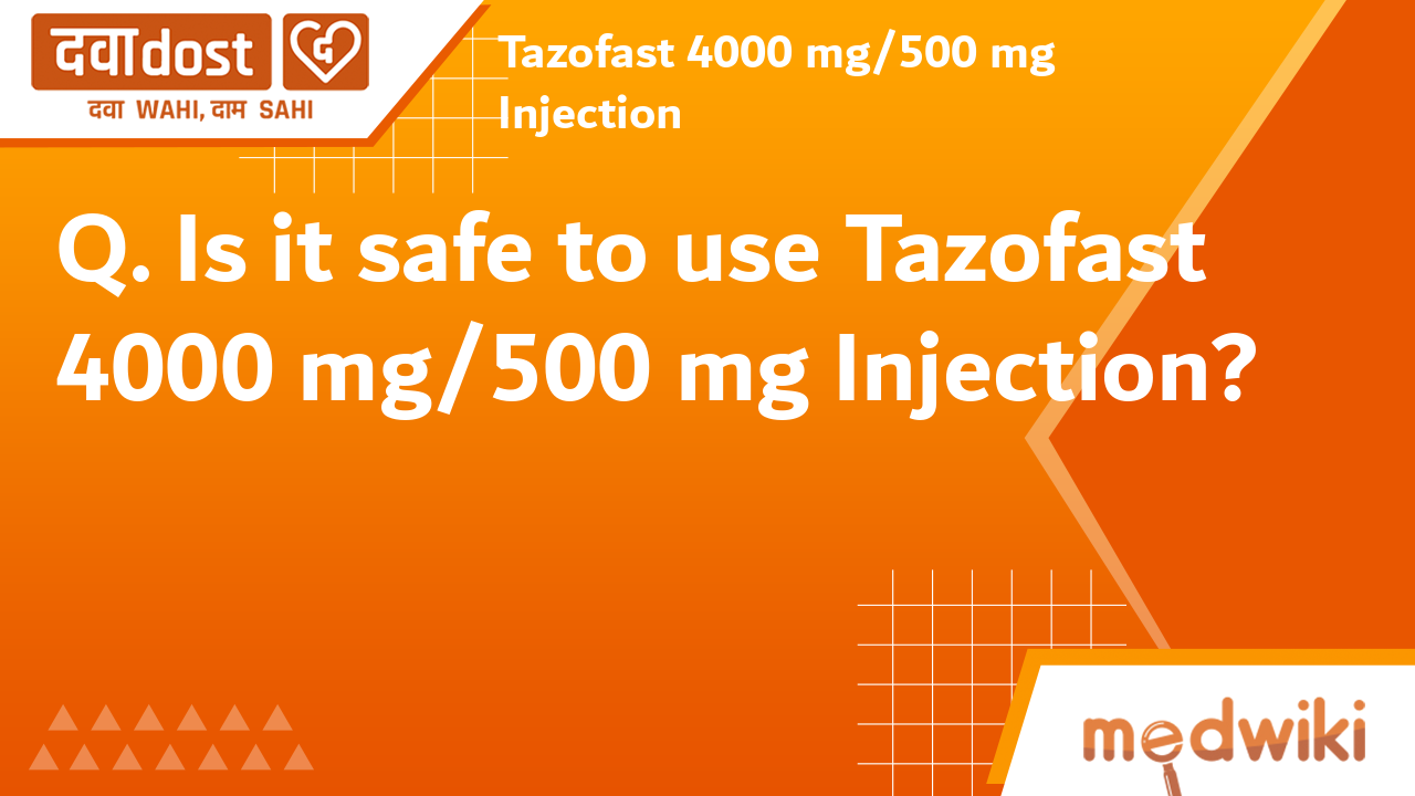 Tazofast 4000 mg/500 mg Injection - Ipca Laboratories Ltd | Buy generic ...