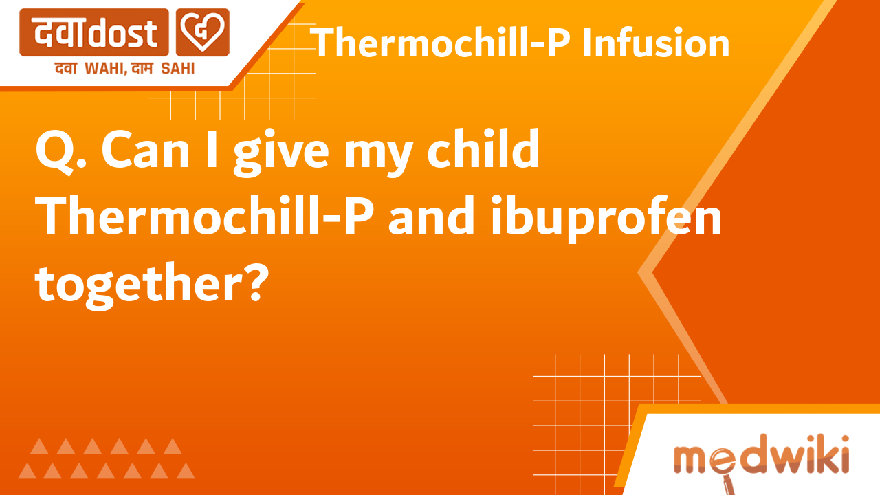 Thermochill-P Infusion - Akumentis Healthcare Ltd | Buy generic ...