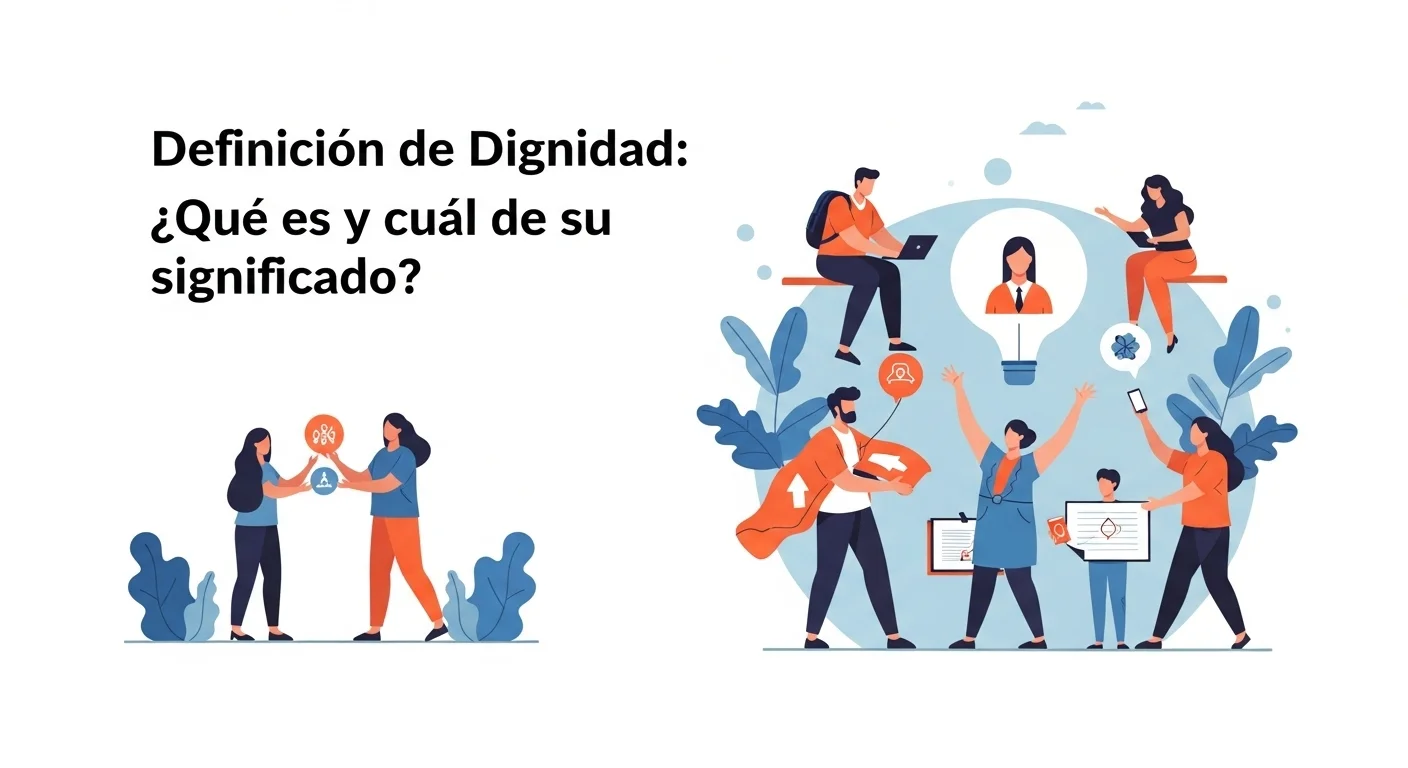 Dignidad Humana: ¿Qué Significa Realmente y Por Qué es Tan Importante?