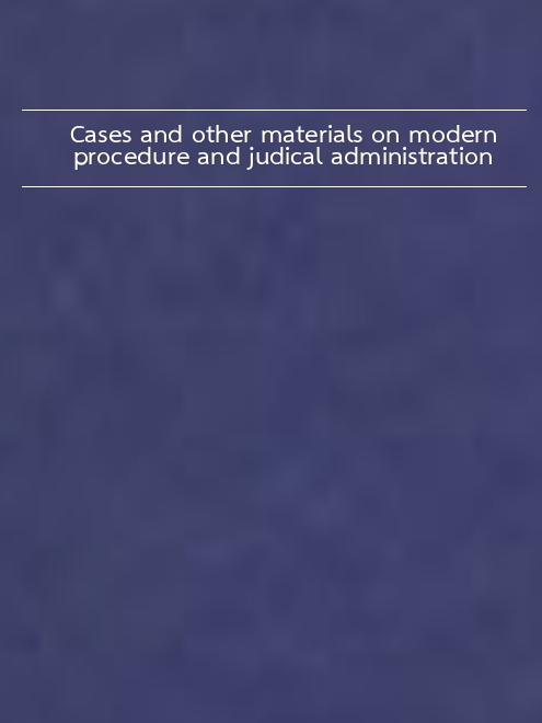 Cases and other materials on modern procedure and judical administration