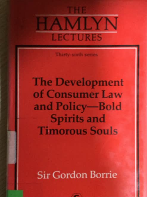 The Development of Consumer Law and policy ; Bold Spirits and Timorous ...