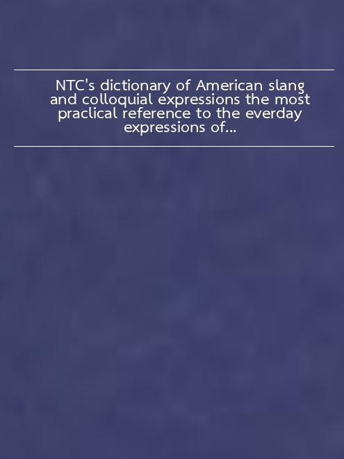 NTC's dictionary of American slang and colloquial expressions the most ...