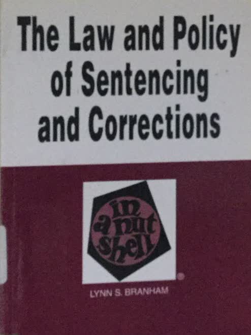 The Law and policy of sentencing and corrections in a nutshell
