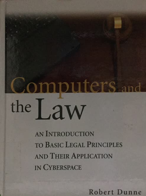 Computers and the law : an introduction to basic legal principles and ...