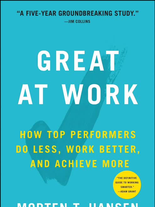 Great at work : how top performers do less, work better, and achieve more
