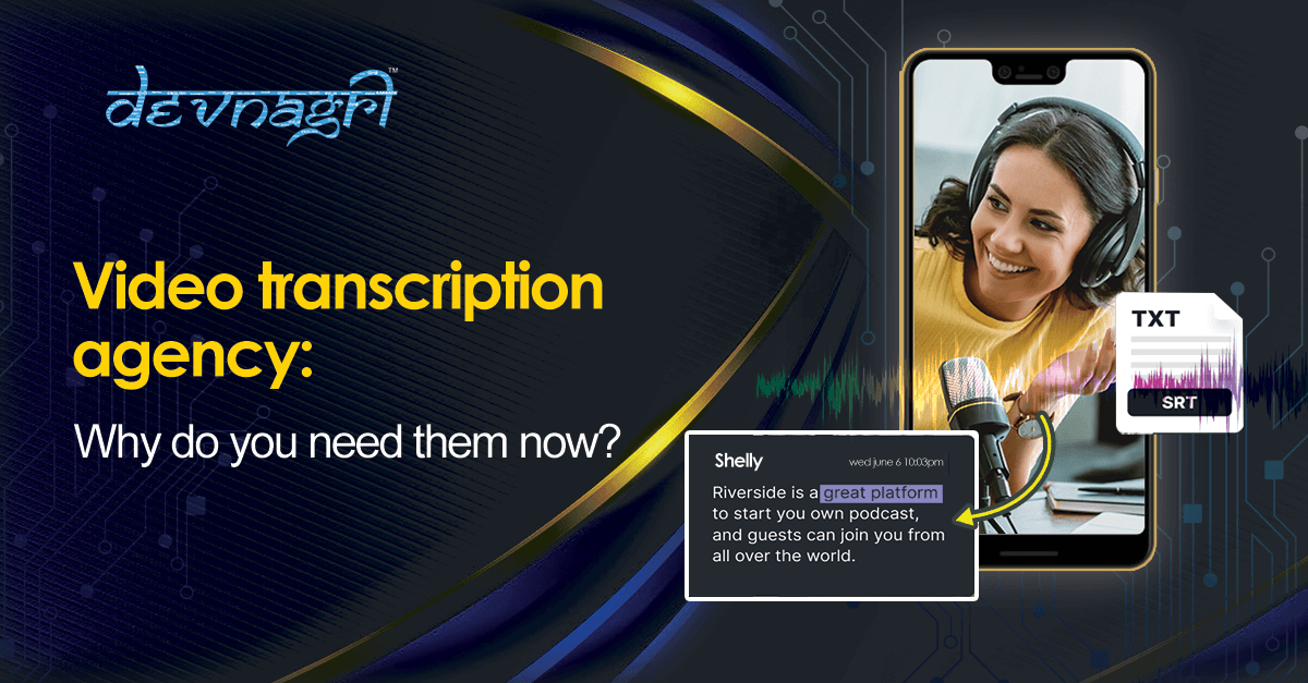 Video transcription agency: Why do you need them now? - Devnagri