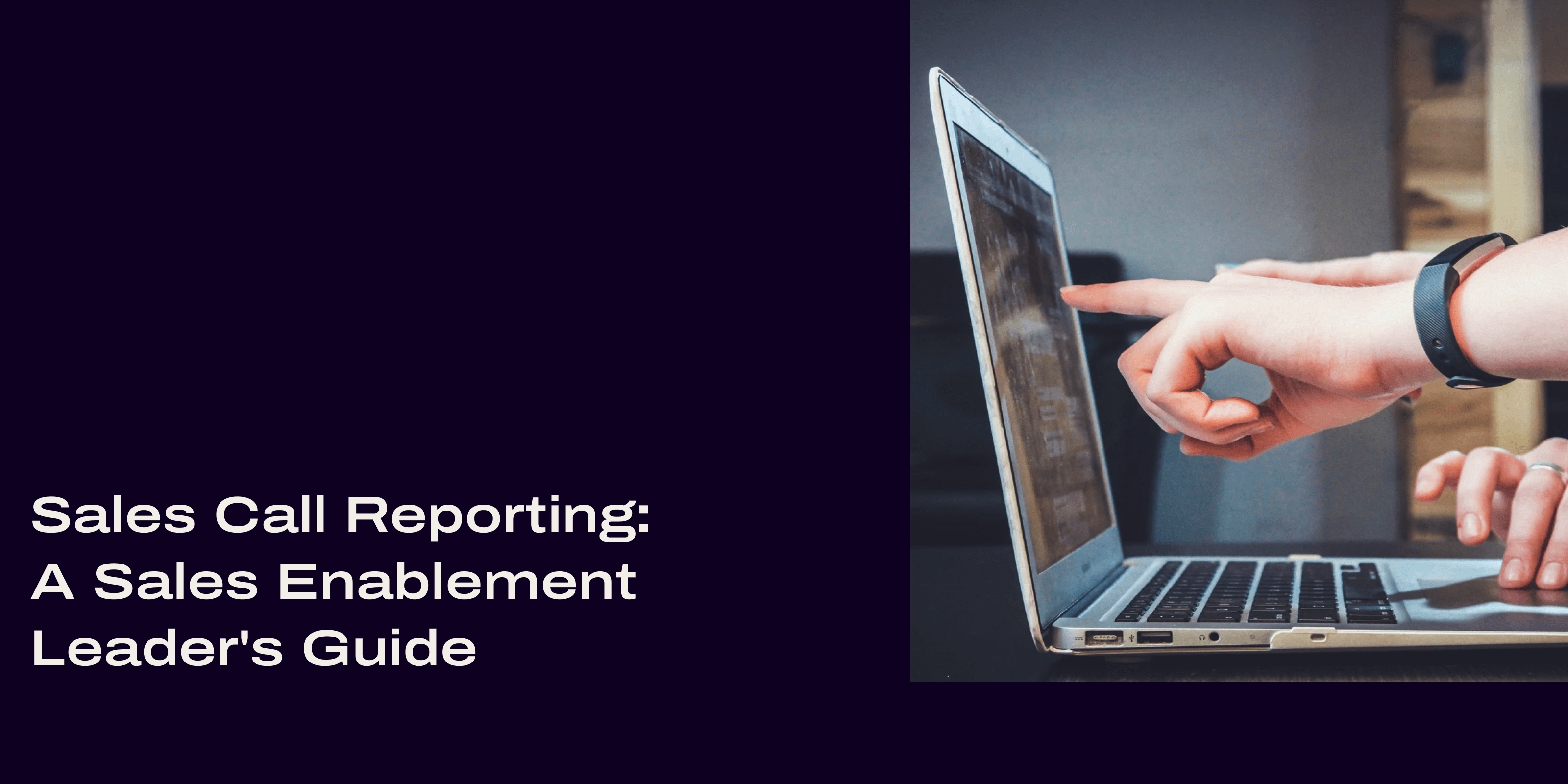 Sales Call Reporting: A Sales Enablement Pro's Tips | Dialpad