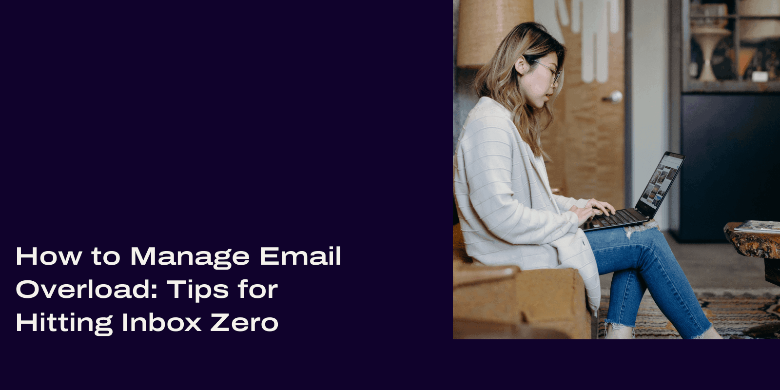 How to Manage Email Overload: Tips For Inbox Zero | Dialpad