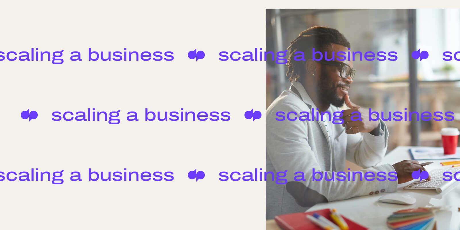 4 Tips for Scaling a Business from Real-life Businesses | Dialpad