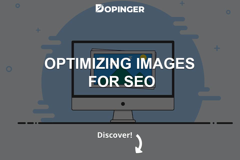 Optimizing Images for SEO - Dopinger Blog