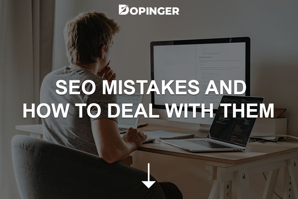 SEO Mistakes and How to Deal With Them - Dopinger Blog